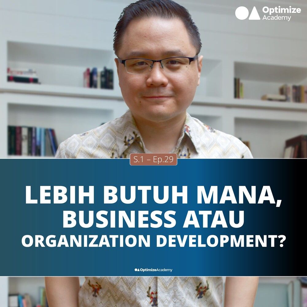 Lebih Butuh Mana, Business atau Organization Development?